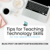 Tips for Teaching Technology Skills to 5th Grade Students