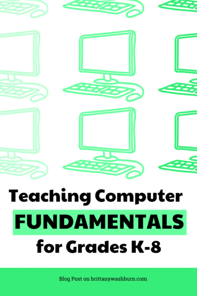 Teaching Computer Fundamentals in Elementary and Middle School