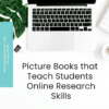 Picture Books that Teach Students Online Research Skills