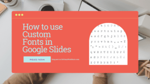 How to use Custom Fonts in Google Slides