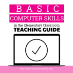 Basic Computer Skills in the Elementary Classroom Teaching Guide