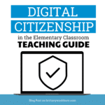 Digital Citizenship in the Elementary Classroom Teaching Guide