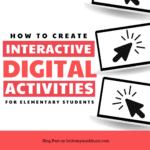 How to Create Interactive Digital Activities for Elementary Students