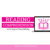 Enhancing Reading Comprehension with Digital Storytelling