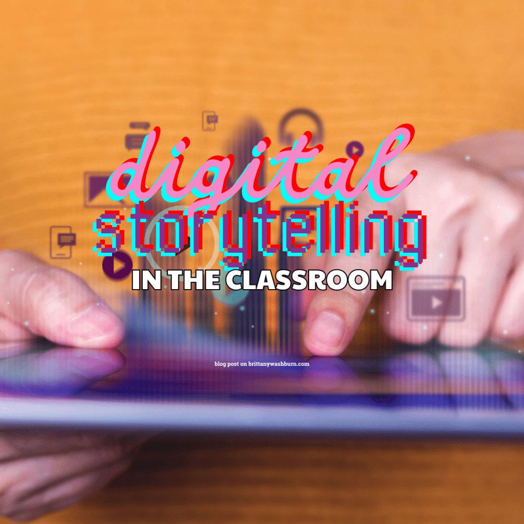 Unleashing the Power of Digital Storytelling in the Classroom